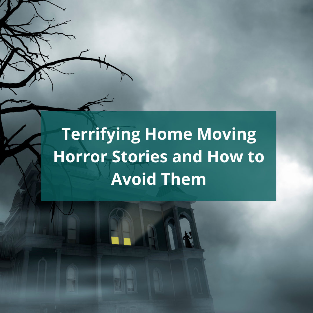 Home Moving Horror Stories and How To Remove Them - Our blog